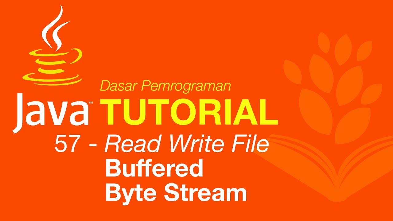 Belajar Java [Dasar] - 57 - Buffered Byte Stream
