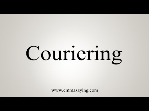 How To Say Couriering