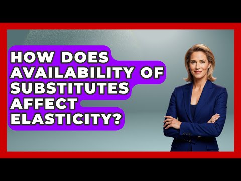 How Does Availability Of Substitutes Affect Elasticity? - Learn About Economics