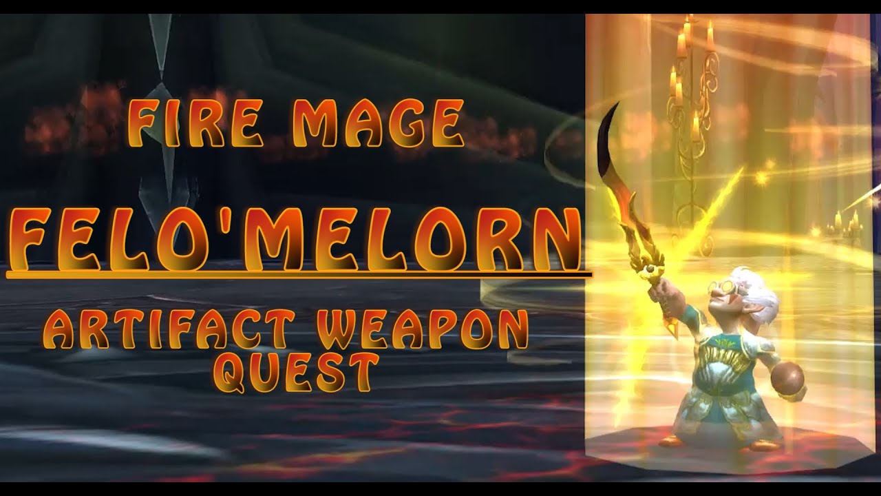 WoW Legion - Fire Mage Artifact Weapon Quest (Felo'Melorn)