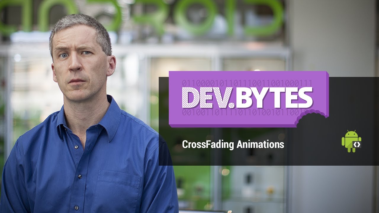 DevBytes: CrossFading Animations