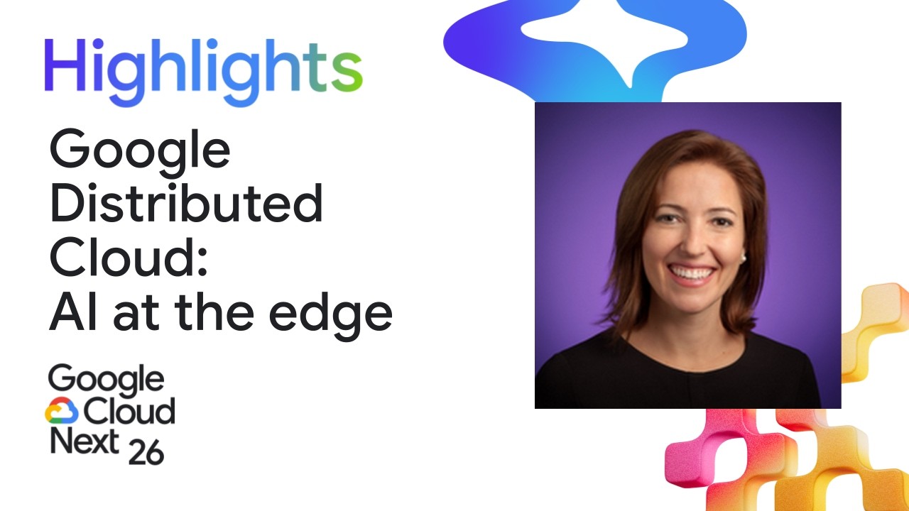 AI at the edge: Transform operations with Google Distributed Cloud