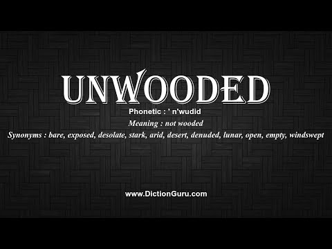 How to Pronounce unwooded with Meaning, Phonetic, Synonyms and Sentence Examples