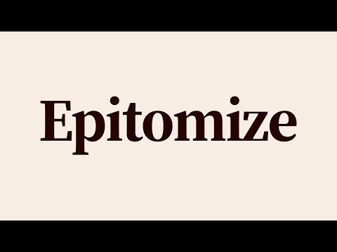 Epitomize Meaning and Pronunciation