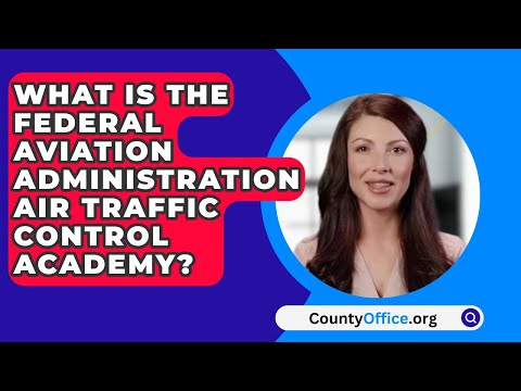 What Is The Federal Aviation Administration Air Traffic Control Academy? - CountyOffice.org