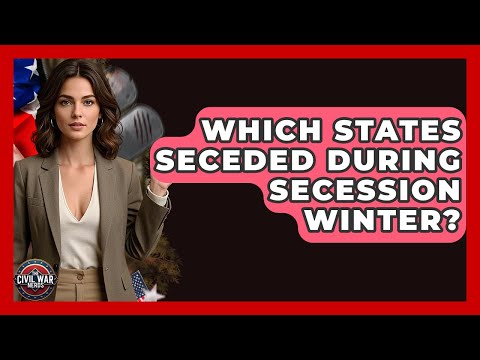 Which States Seceded During Secession Winter? - The Civil War Nerds