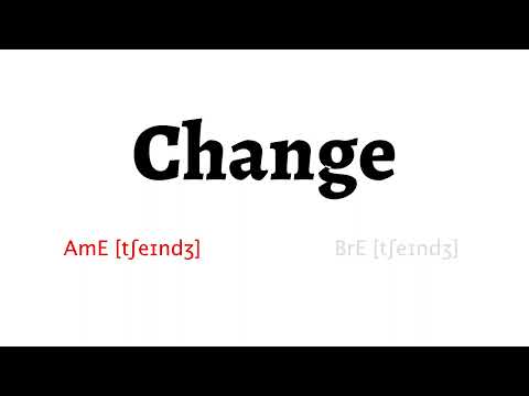 How to Pronounce change in American English and British Englishchange