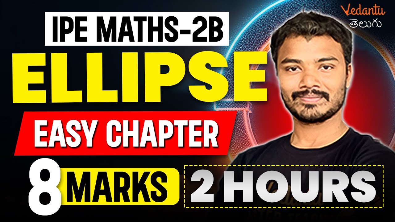 IPE Maths 2 B Intermediate | Ellipse Easy Chapter | Pakka 8 Marks | 2 hour Marathon | IPE 2024