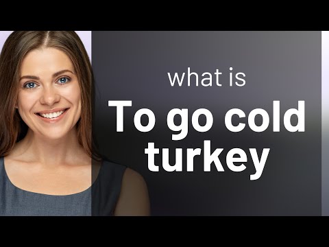 Going Cold Turkey: Unraveling the Phrase