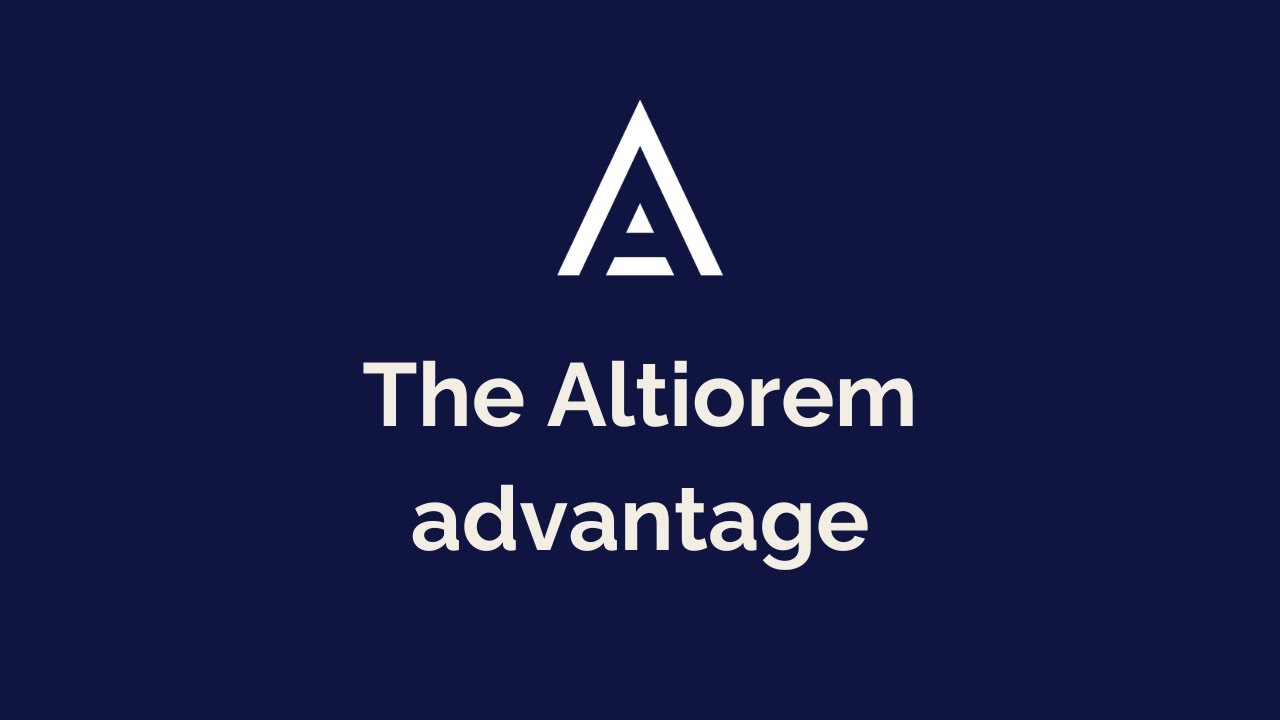 The Altiorem advantage