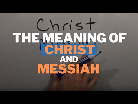 The Meaning of "Christ" (and "Messiah")