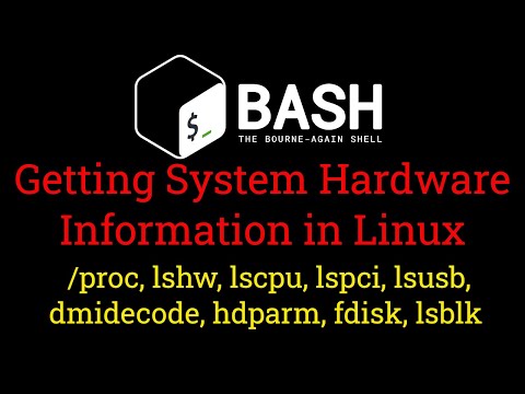 Getting Hardware Information in Linux (/proc, lshw, lscpu, lspci, lsusb, dmidecode, hdparm, fdisk)