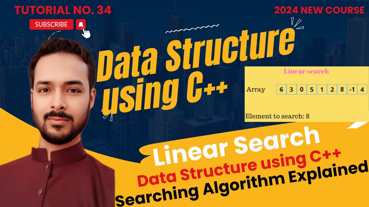 Tutorial 34: Linear Search Data Structure using C++ | Searching Algorithm Explained