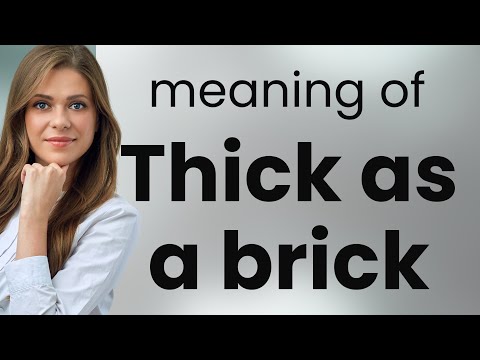 Understanding the Phrase "Thick as a Brick"