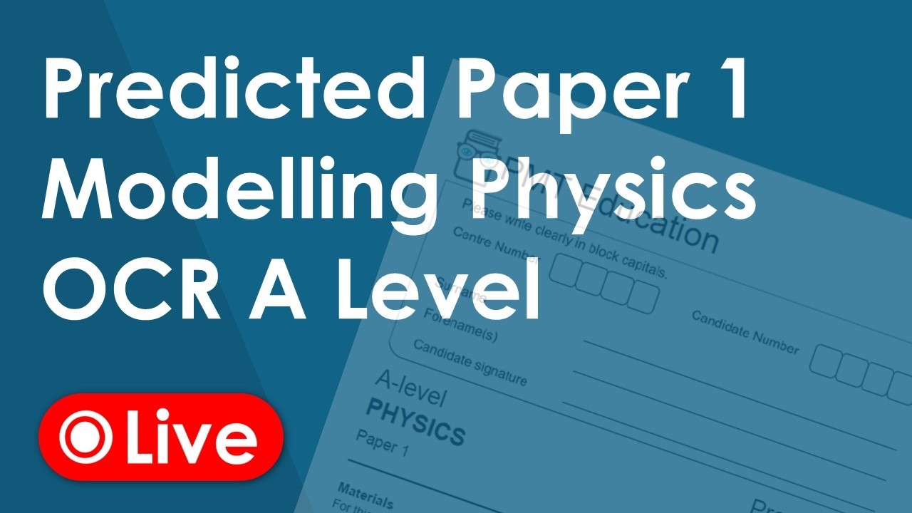 'Predicted'  OCR Paper 1 - A Level Physics - Live