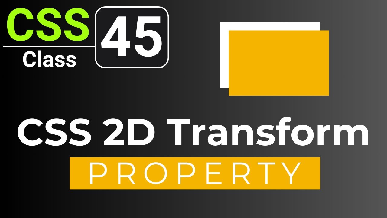 CSS Tutorial: CSS Transform Property | CSS 2D Transform | CSS full course for beginners | Class 45