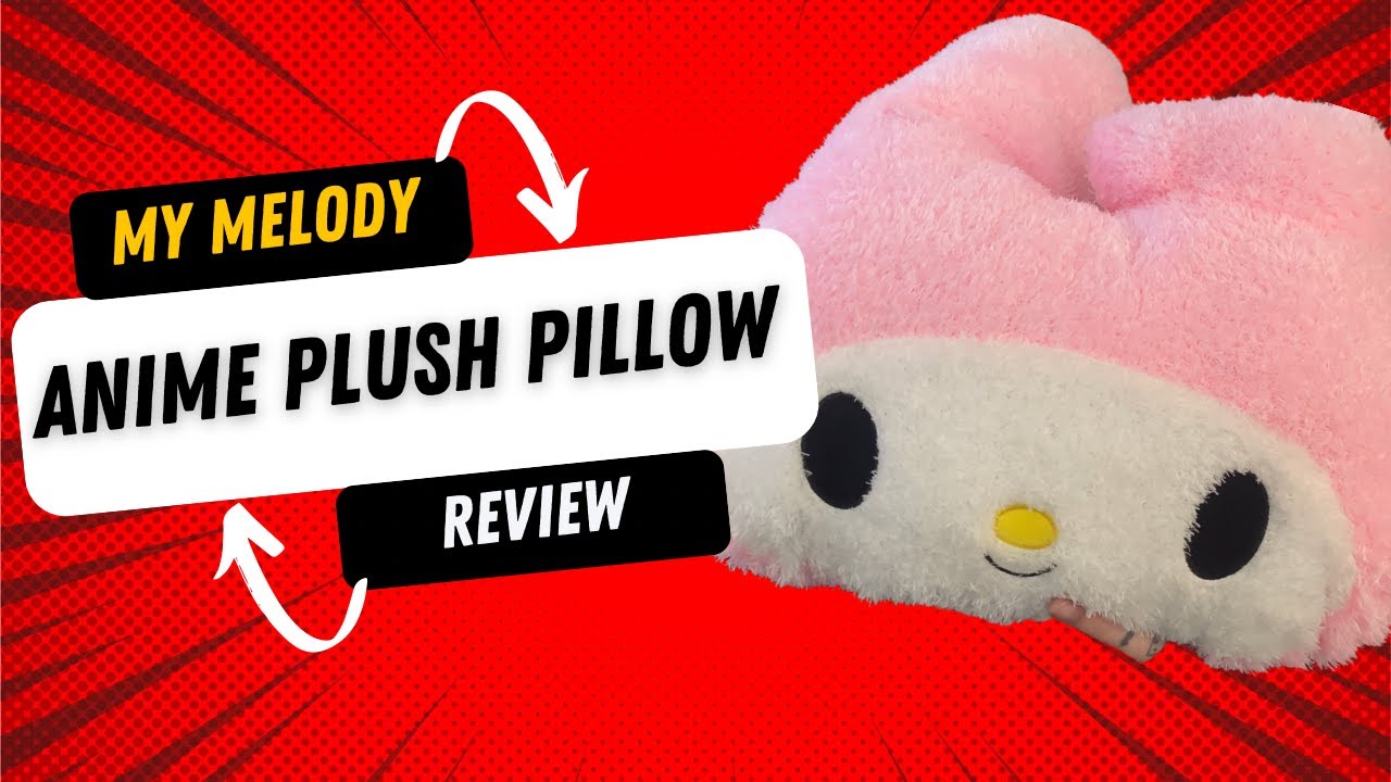My Melody Anime Plush Pillow Review