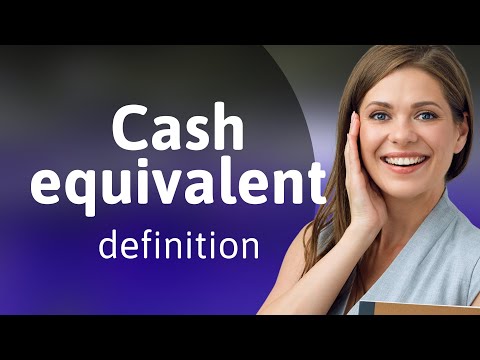 Cash equivalent • definition of CASH EQUIVALENT