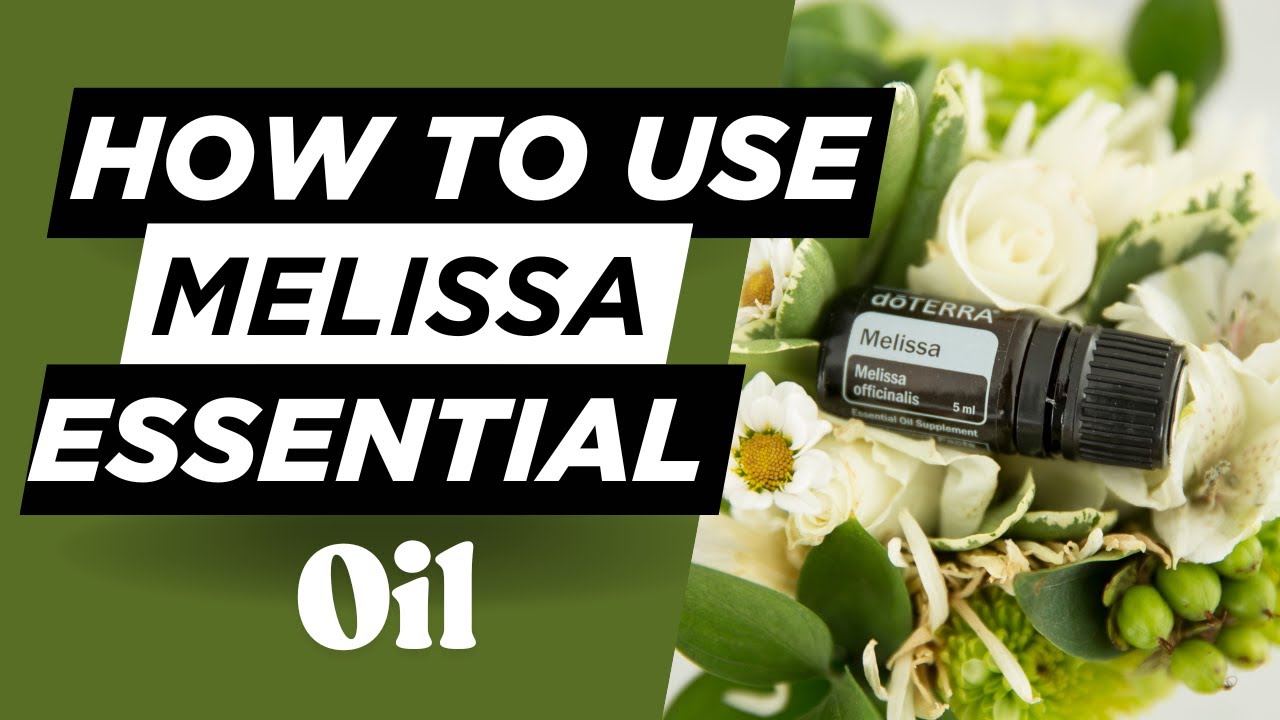 What is Melissa Essential Oil is Used For - Melissa Oil Benefits