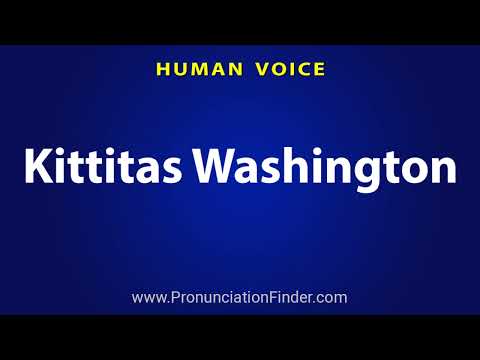How To Pronounce Kittitas Washington