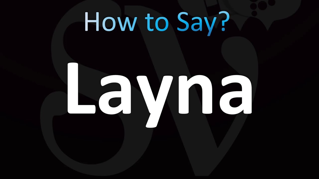 How to Pronounce Layna