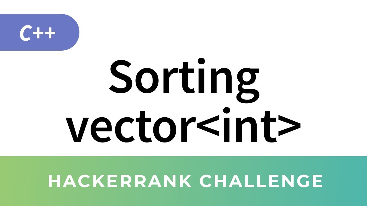 HackerRank Solution: Vector-Sort in C++