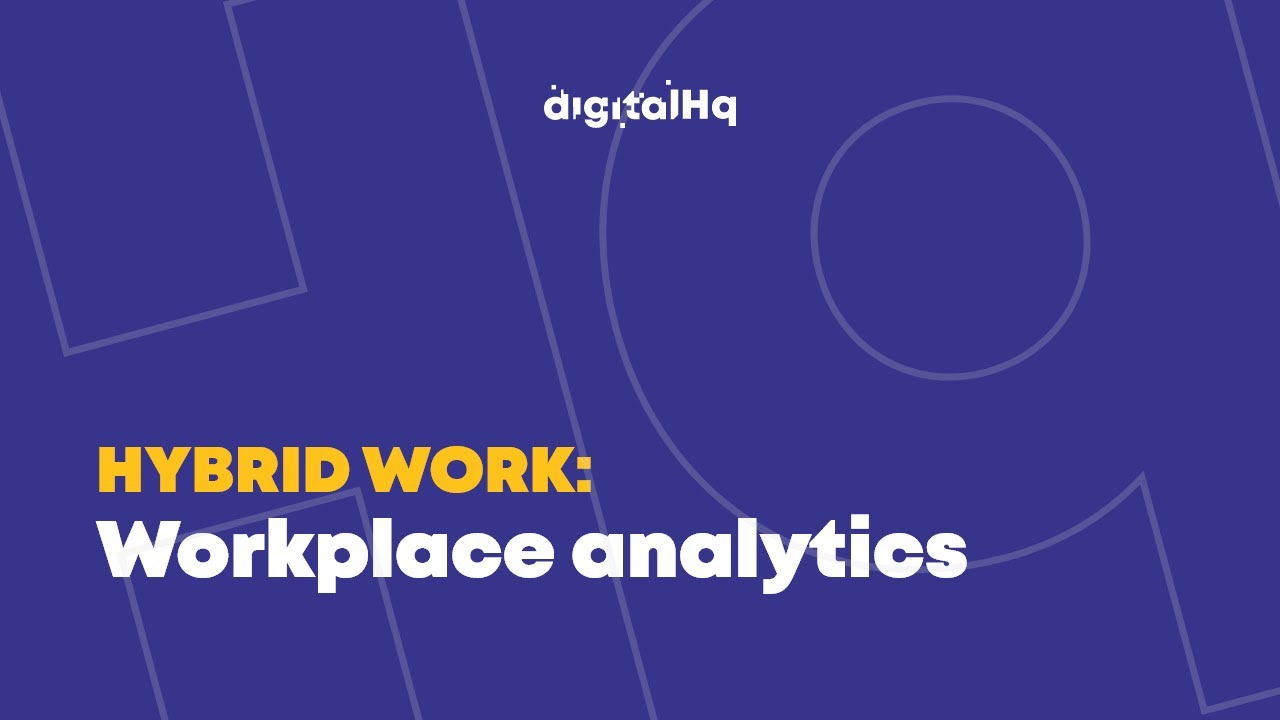 Hybrid work: Workplace analytics for informed decisions