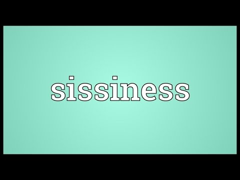 Sissiness Meaning