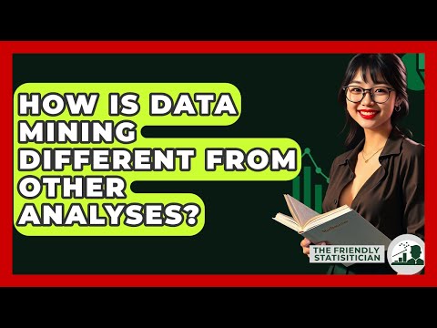 How Is Data Mining Different From Other Analyses? - The Friendly Statistician