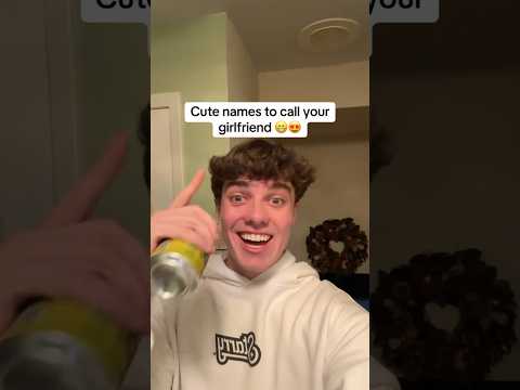 Cute names to call your girlfriend ππ (feat. @starrylemonlime)