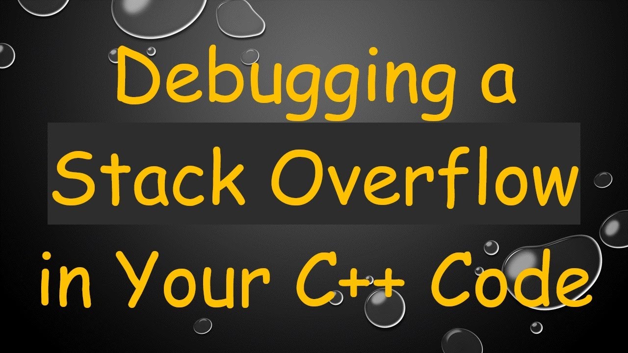 Debugging a Stack Overflow in Your C++ Code