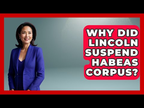 Why Did Lincoln Suspend Habeas Corpus? - The Civil War Nerds