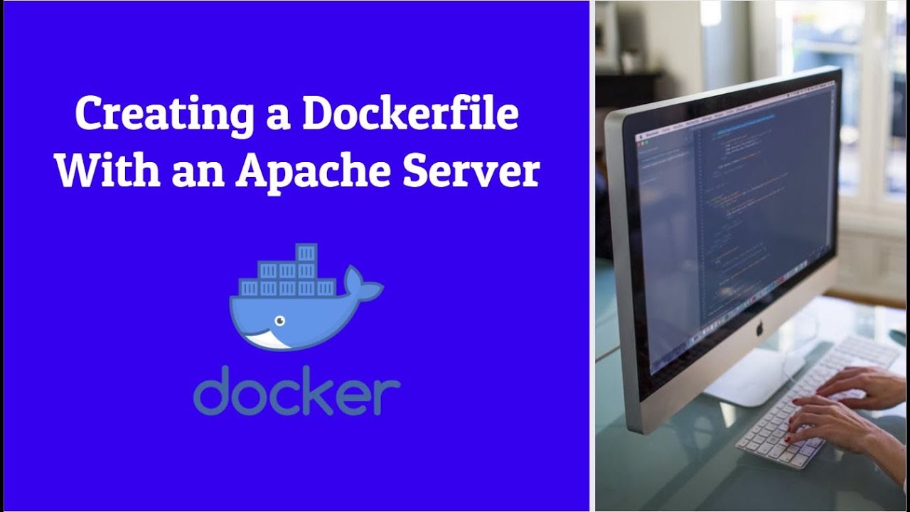Creating a Dockerfile With an Apache Web Server