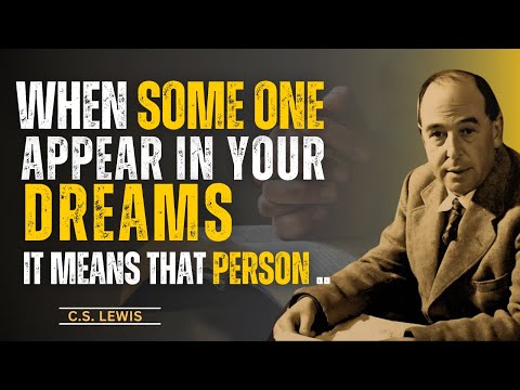 WHEN SOME WHEN APPEAR IN YOUR DREAMS IT MEANS THAT PERSON IS ... CS LEWIS INSPIRED
