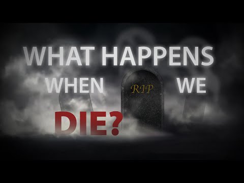 What Happens When We Die? Is There An Afterlife?