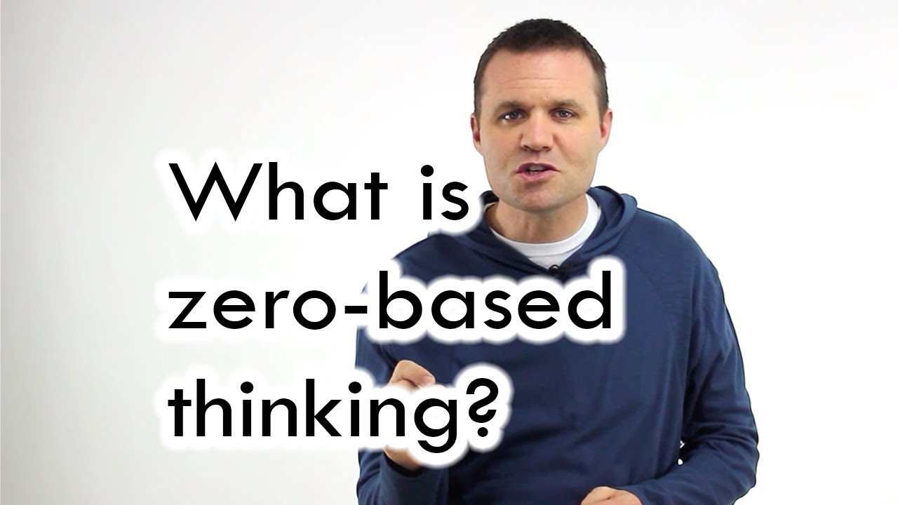 What is zero based thinking?