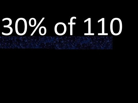 30% of 110 , percentage of a number . 30 percent of 110 . procedure