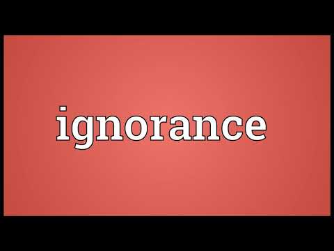 Ignorance Meaning