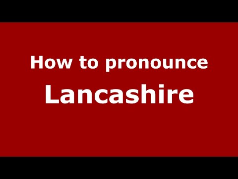 How to pronounce Lancashire (English/UK) - PronounceNames.com