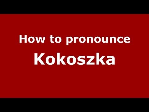 How to Pronounce Kokoszka - PronounceNames.com
