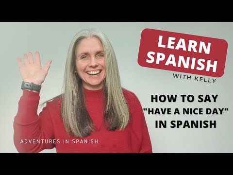 How to say "have a nice day" in Spanish