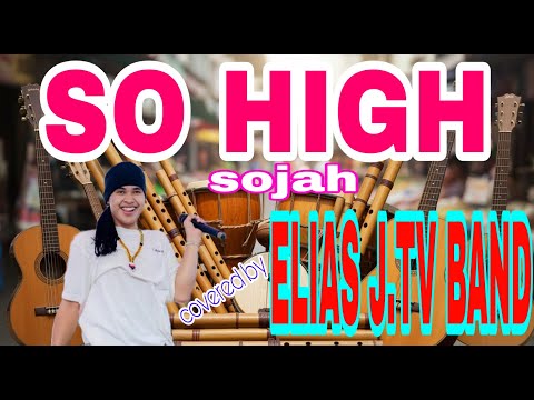 SO HIGH by: sojah covered by: ELIAS J.TV BAND