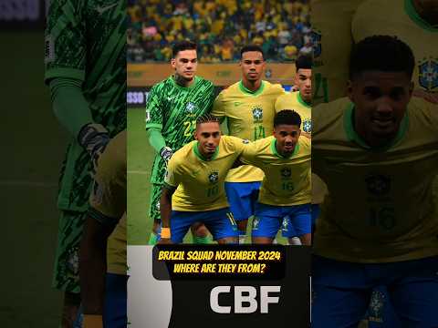 Brazil 🇧🇷 Squad November 2024| Where Are They From? #brazil #soccer #football #squad #fifa #shorts