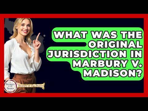 What Was The Original Jurisdiction In Marbury V. Madison? - Stories of the States