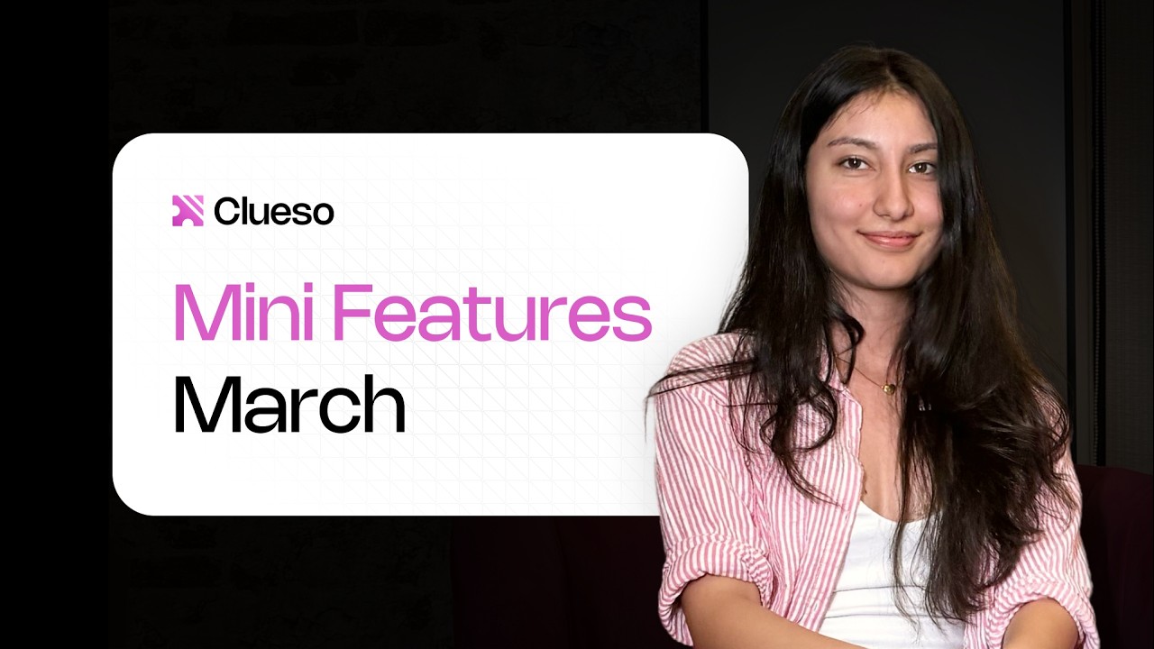 New in Clueso - Mini Features (March)