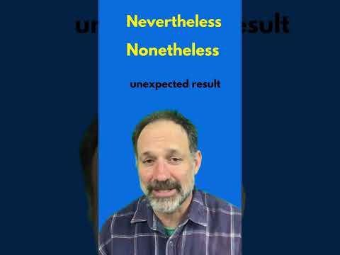 Nevertheless and Nonetheless: Unexpected Result