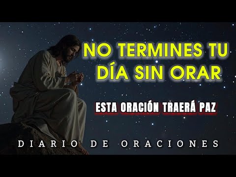 NO TERMINES TU DÍA SIN ESTO: Oración que TRAE PAZ en la Noche