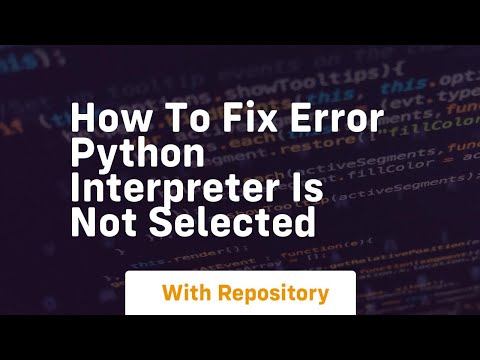 how to fix error python interpreter is not selected