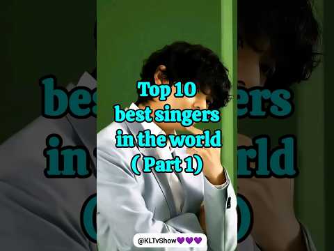 Top 10 best singers in the world π PART 1 β€οΈ #shorts #singer #bts