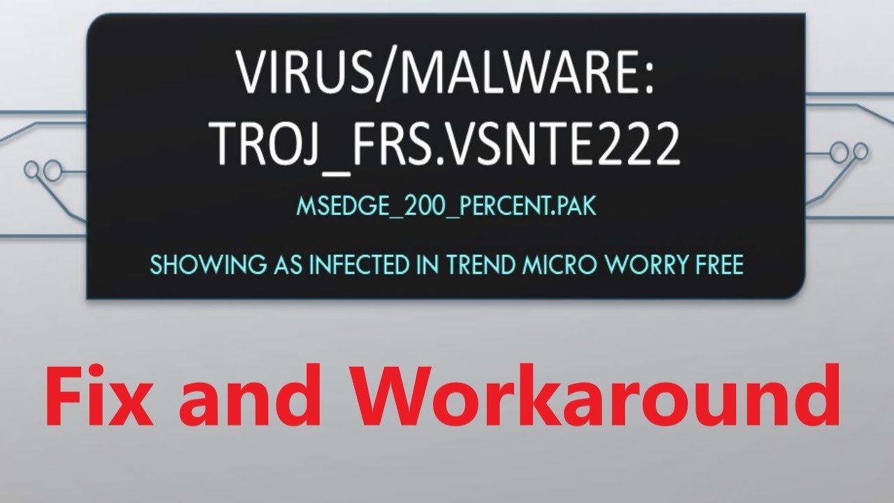 msedge_200_percent.pak fix and workaround | TROJ_FRS.VSNTE222 or TROJ_FR.654AC47C.